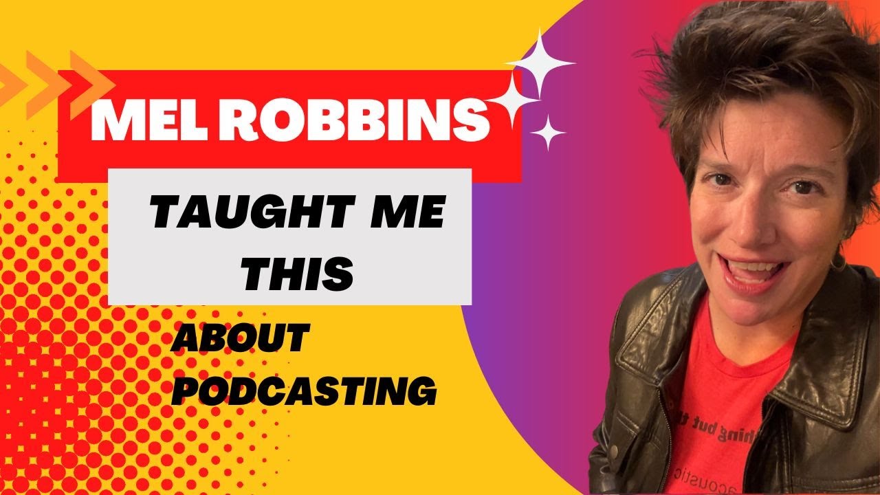 How to make a better podcast: Lessons from the Mel Robbins Podcast ...